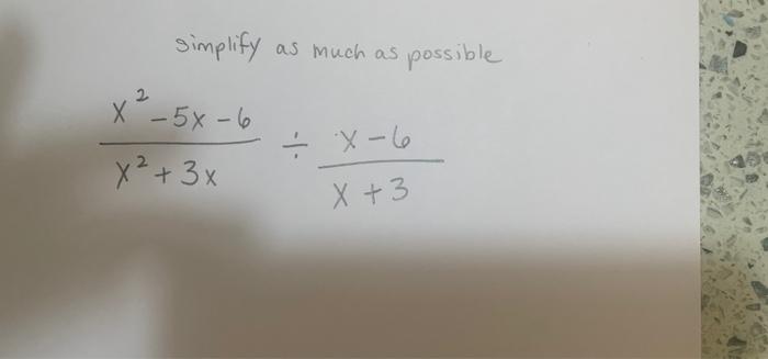 Solved simplify as much as possible 2 X 58-6 x² + 3x - 6 X-6 | Chegg.com