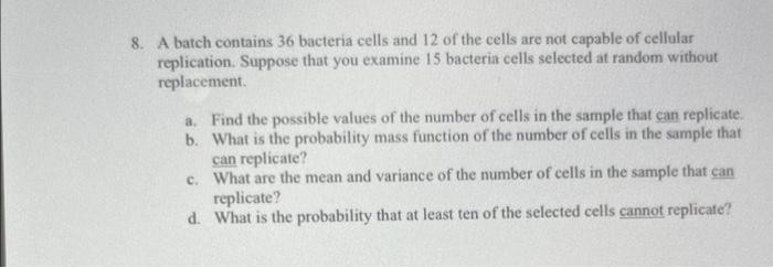 Solved 8. A batch contains 36 bacteria cells and 12 of the | Chegg.com Solved 8. A batch contains 36 bacteria cells and 12 of the | Chegg.com