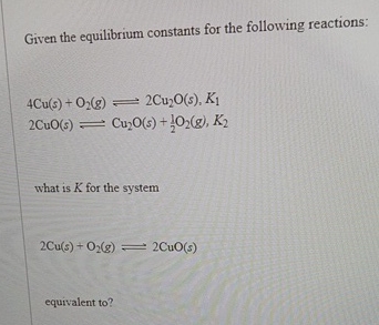 Solved Given the equilibrium constants for the following | Chegg.com