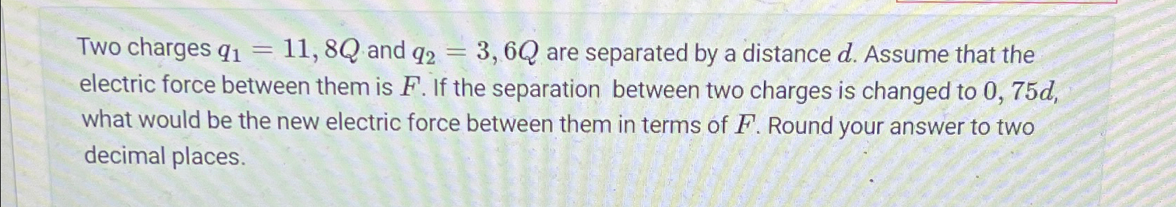 Solved Two charges q1=11,8Q ﻿and q2=3,6Q ﻿are separated by a | Chegg.com