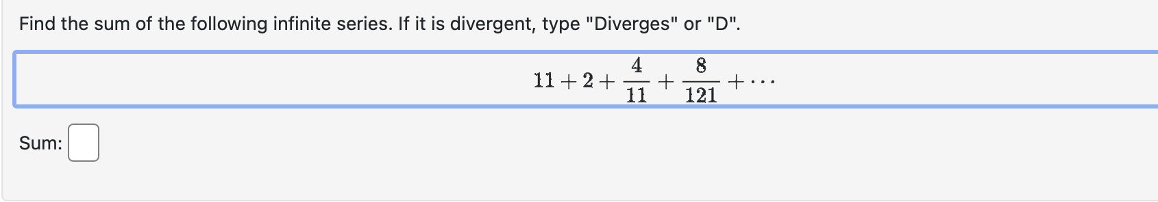 Solved Find the sum of the following infinite series. If it | Chegg.com