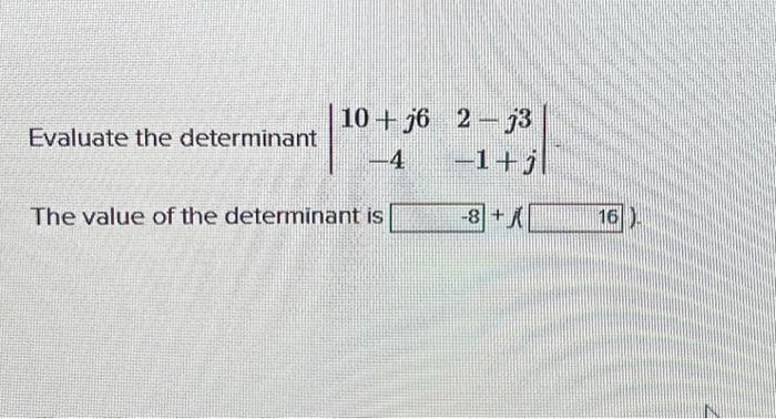 Solved Evaluate the determinant -8 is correct but my j is | Chegg.com