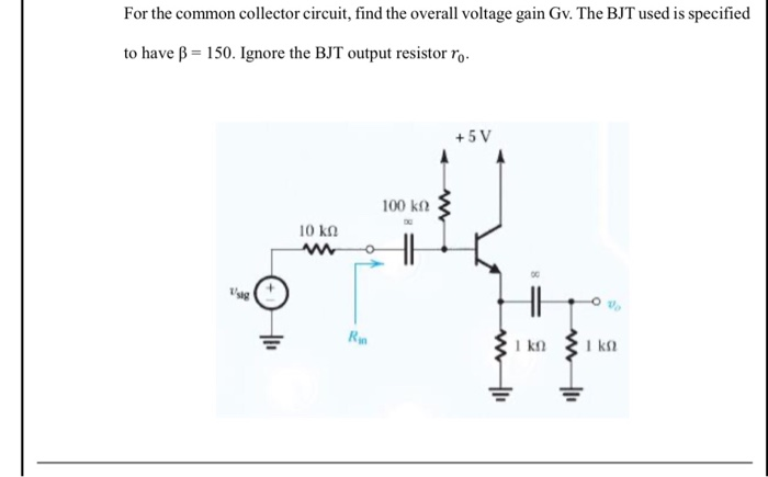 Solved For the common collector circuit, find the overall | Chegg.com