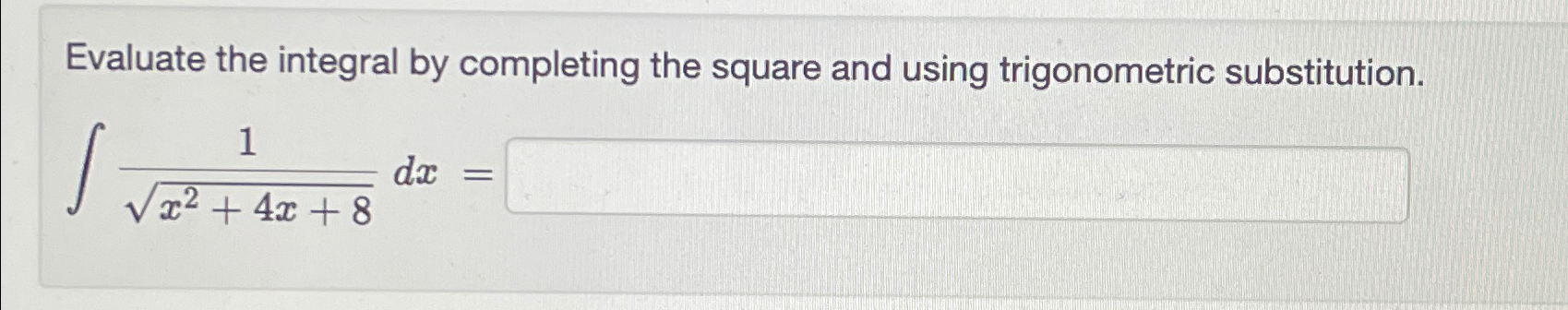 Solved Evaluate the integral by completing the square and | Chegg.com