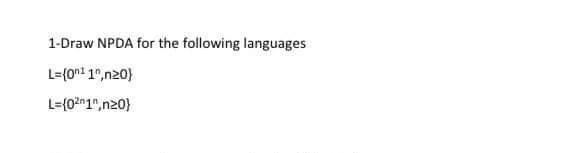 Solved 1-Draw NPDA for the following languages L={ont 1", | Chegg.com