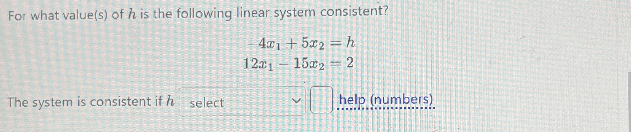 For what value(s) ﻿of h ﻿is the following linear | Chegg.com