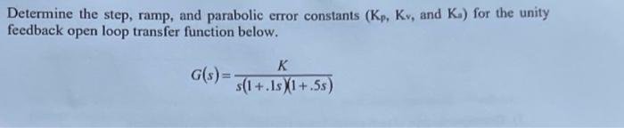 Solved Determine the step, ramp, and parabolic error | Chegg.com