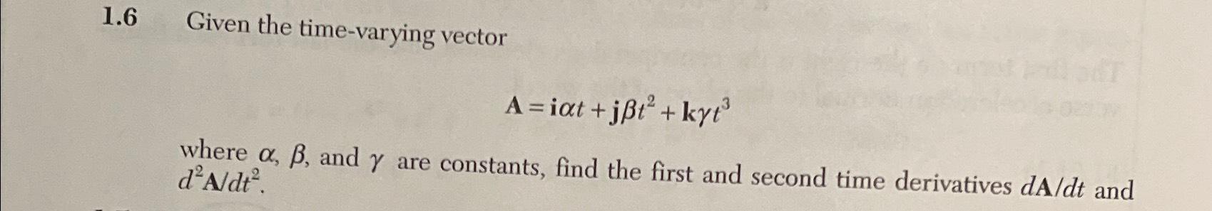 Solved 1.6 Given the time-varying vector\\nA=i\\\\alpha | Chegg.com