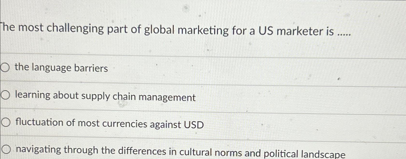 Solved he most challenging part of global marketing for a US | Chegg.com