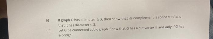 Solved (i) If graph G has diameter ≥3, then show that its | Chegg.com