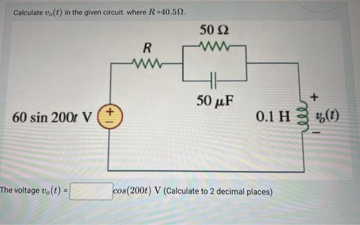 Solved Calculate vo(t) in the given circuit. where R=40.5Ω. | Chegg.com