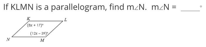 Solved If KLMN is a parallelogram, find m N. m2N = L . K (ax | Chegg.com