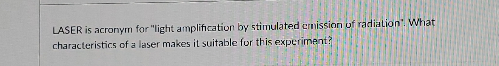 Solved LASER is acronym for "light amplification by | Chegg.com