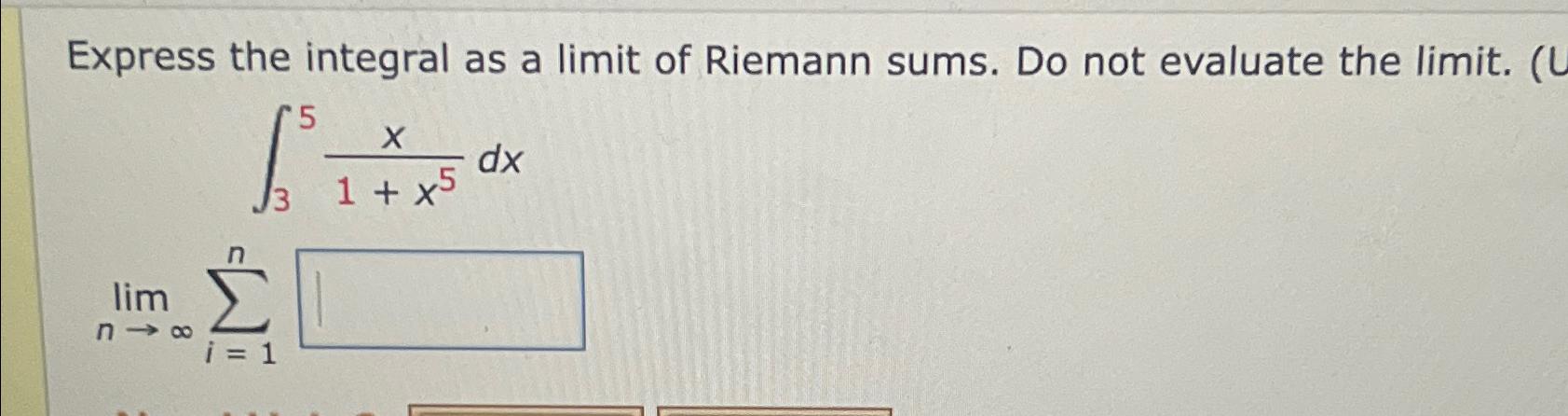 Solved Express the integral as a limit of Riemann sums. Do | Chegg.com