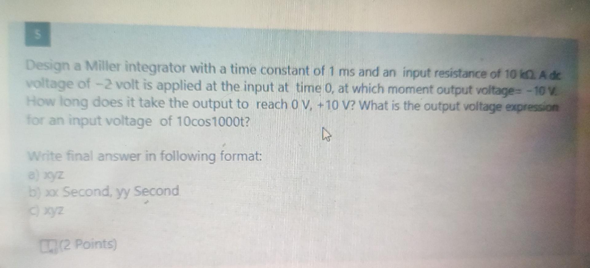 Solved S Design a Miller integrator with a time constant of | Chegg.com