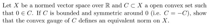 Solved Let X be a normed vector space over R and C⊂X a open | Chegg.com