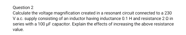 Solved Question 2 Calculate the voltage magnification | Chegg.com