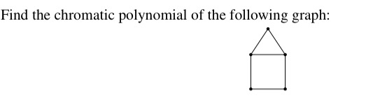 Solved Find the chromatic polynomial of the following graph: | Chegg.com