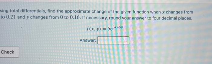 Solved sing total differentials, find the approximate change | Chegg.com