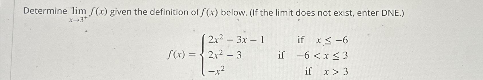 Solved Determine limx→3+f(x) ﻿given the definition of f(x) | Chegg.com