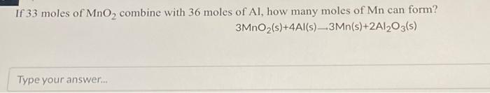 Solved If 33 moles of MnO2 combine with 36 moles of Al, how | Chegg.com