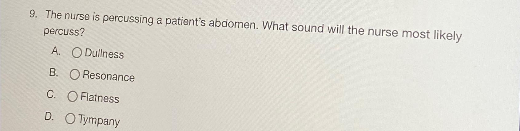 Solved The nurse is percussing a patient's abdomen. What | Chegg.com