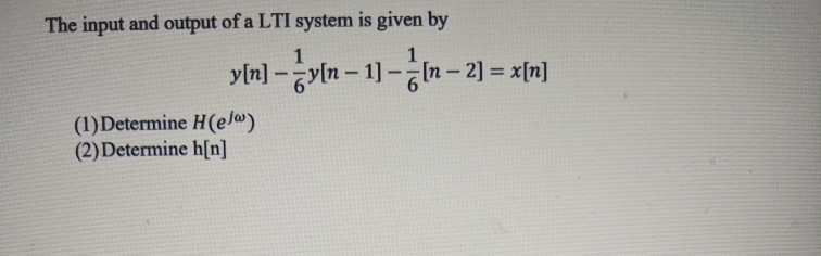 Solved The input and output of a LTI system is given by y[n] | Chegg.com