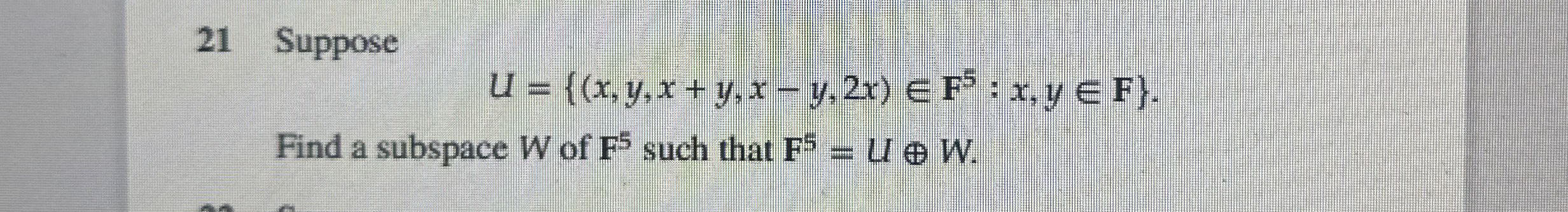 21 ﻿SupposeU={(x,y,x+y,x-y,2x)inF5:x,yinF}Find a | Chegg.com