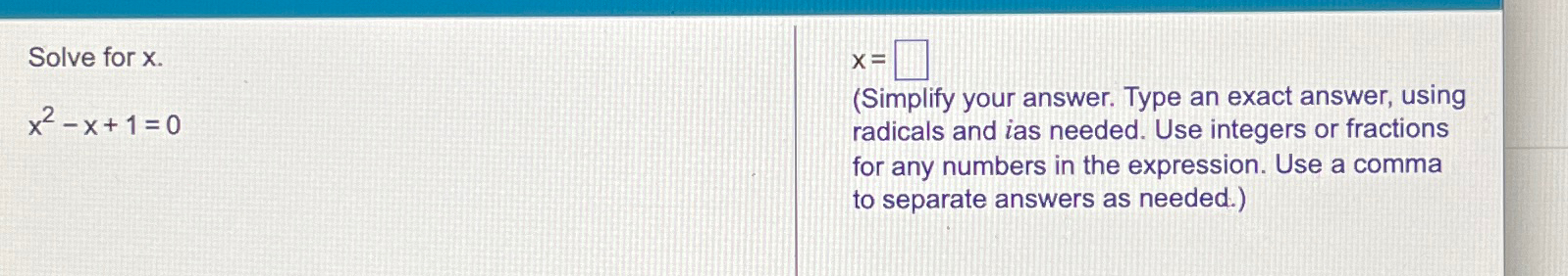 Solved Solve for x.x2-x+1=0x=(Simplify your answer. Type an | Chegg.com