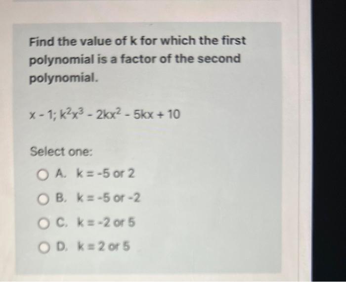 Solved Find the value of k for which the first polynomial is | Chegg.com