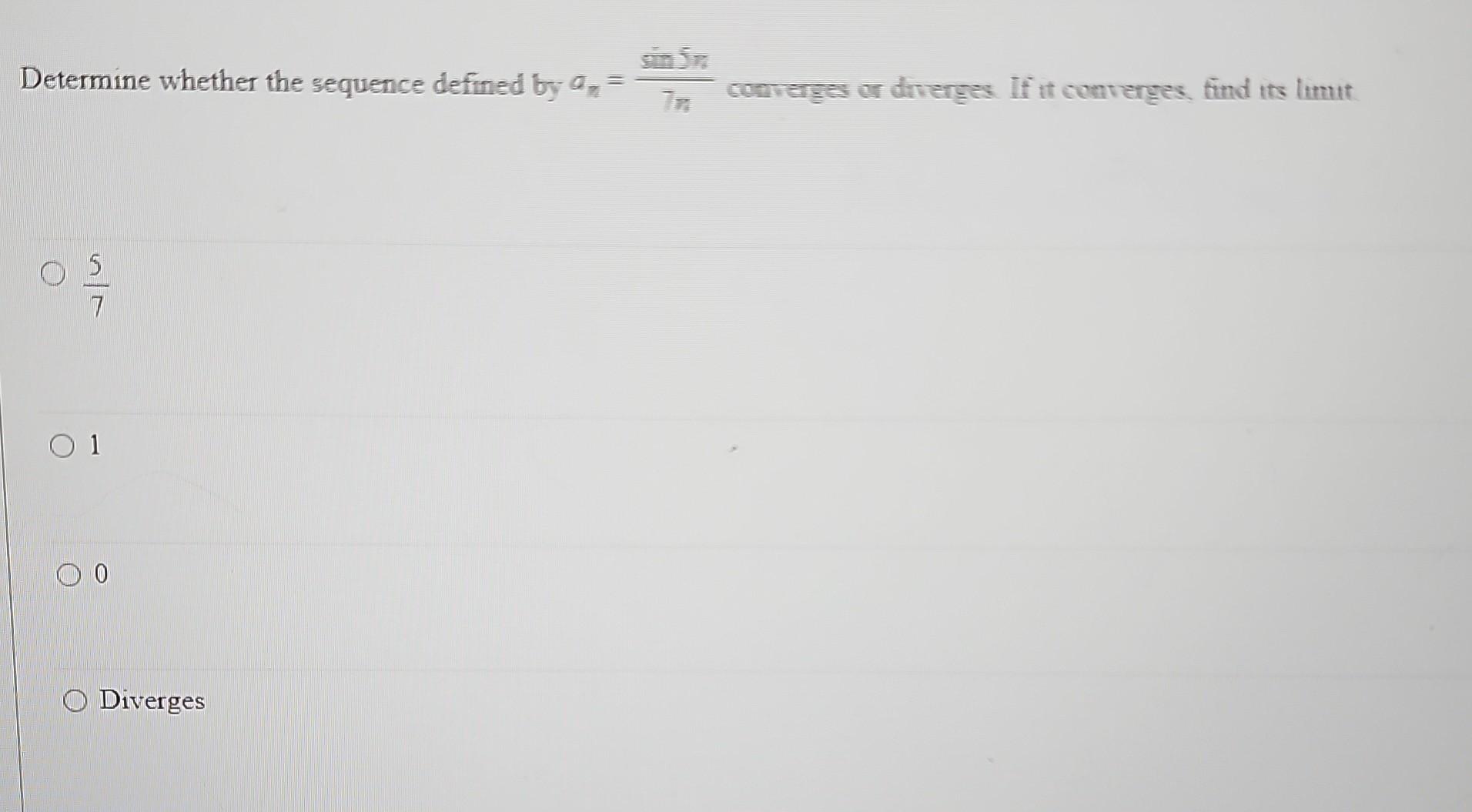 Solved Determine whether the sequence defined by an=7nsin5n | Chegg.com