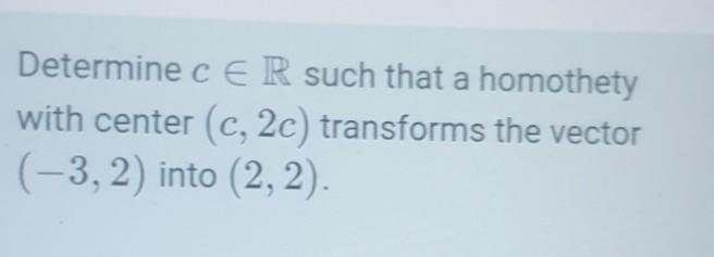 Solved a Determine c ER such that a homothety with center | Chegg.com
