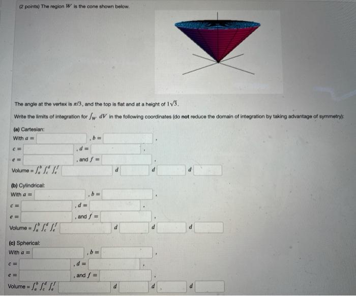 Solved (2 points) The region W is the cone shown below. The | Chegg.com