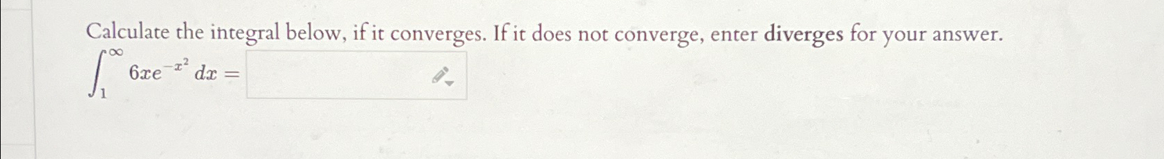 Solved Calculate the integral below, if it converges. If it | Chegg.com