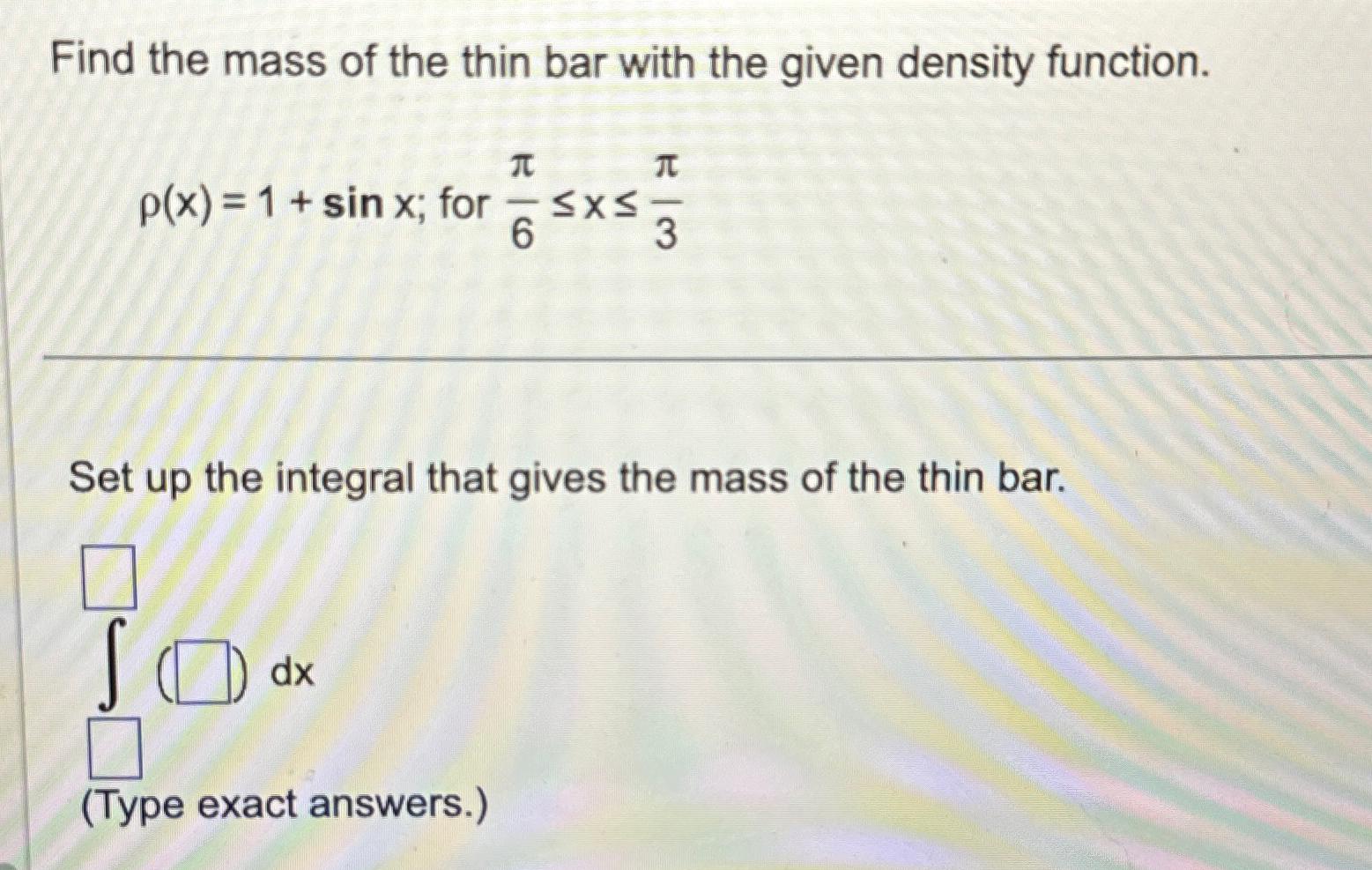 Solved Find the mass of the thin bar with the given density | Chegg.com