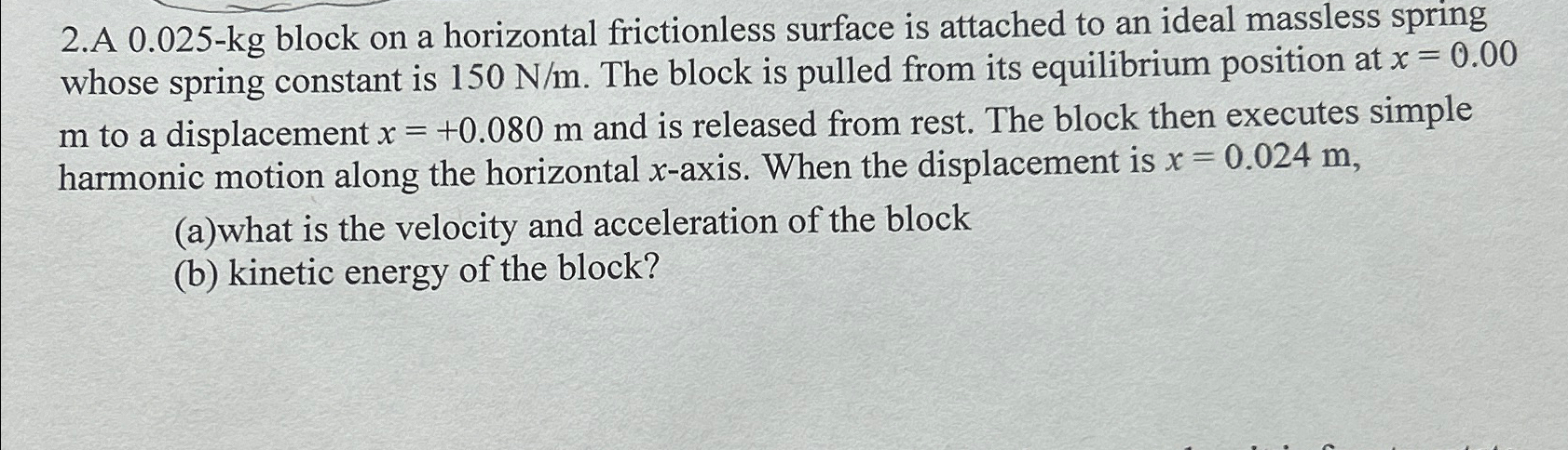 Solved 2.A 0.025-kg ﻿block on a horizontal frictionless | Chegg.com