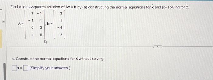 Solved Find a least-squares solution of Ax = b by (a) | Chegg.com
