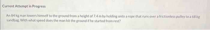 Solved Current Attempt in Progress An 84 kg man lowers | Chegg.com