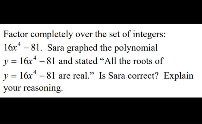 Solved Factor completely over the set of integers: 16x4 – | Chegg.com