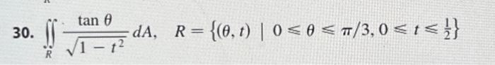 Solved 30. tan 0 √1-12 dA, R = {(0, t) | 0 ≤ 0 ≤ π/3,0 ≤ t | Chegg.com