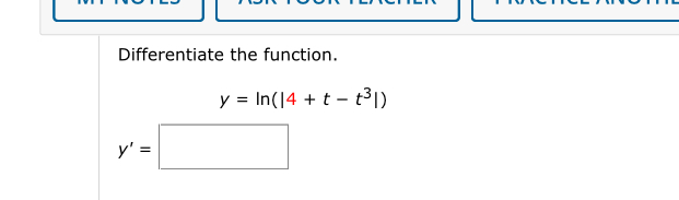 Solved Differentiate the function.y=ln(|4+t-t3|)y'= | Chegg.com