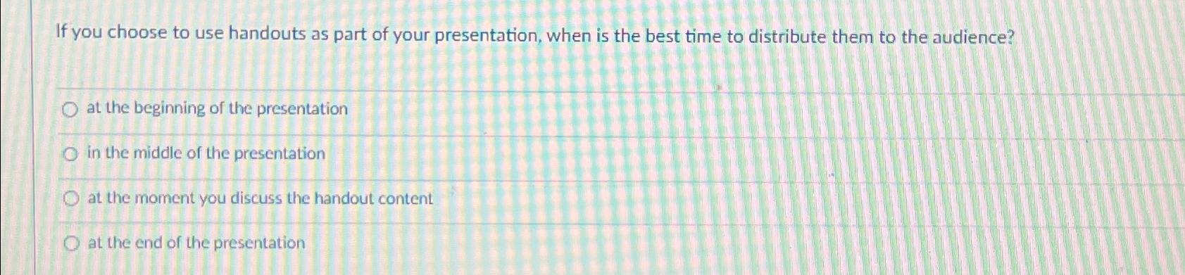 Solved If you choose to use handouts as part of your | Chegg.com