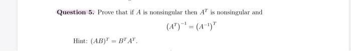 Solved Prove that if A is nonsingular then AT is nonsingular | Chegg.com