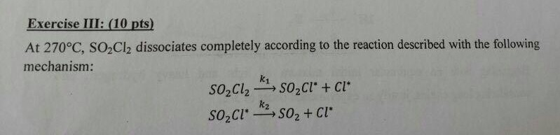 Solved Exercise III: (10 pts) At 270°C, SO2Cl2 dissociates | Chegg.com