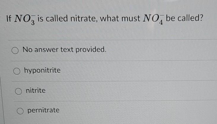 Solved If NO3 is called nitrate, what must NO, be called? No | Chegg.com