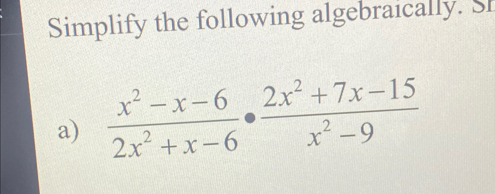 Solved Simplify the following algebraically. Show all | Chegg.com