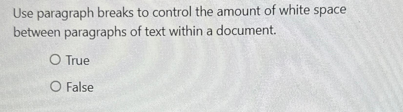 Solved Use paragraph breaks to control the amount of white | Chegg.com