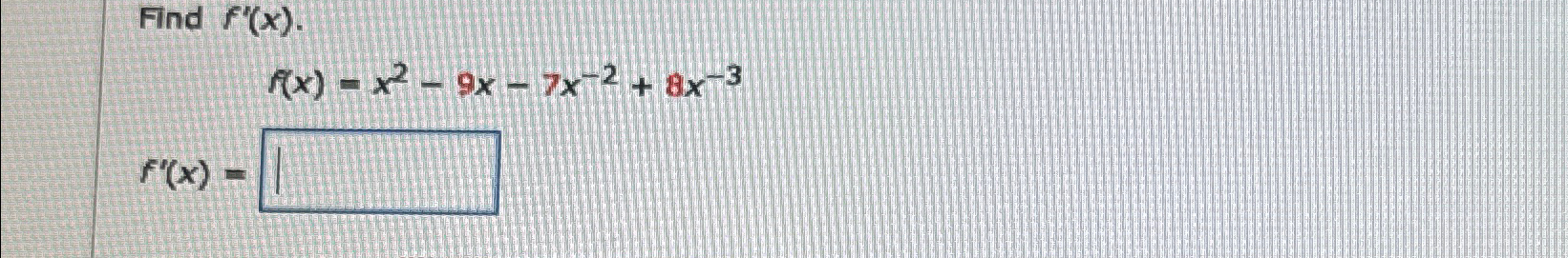 Solved Find f'(x).f(x)=x2-9x-7x-2+8x-3f'(x)= | Chegg.com
