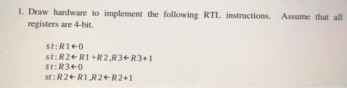 Solved 1. Draw hardware to implement the following RTL | Chegg.com