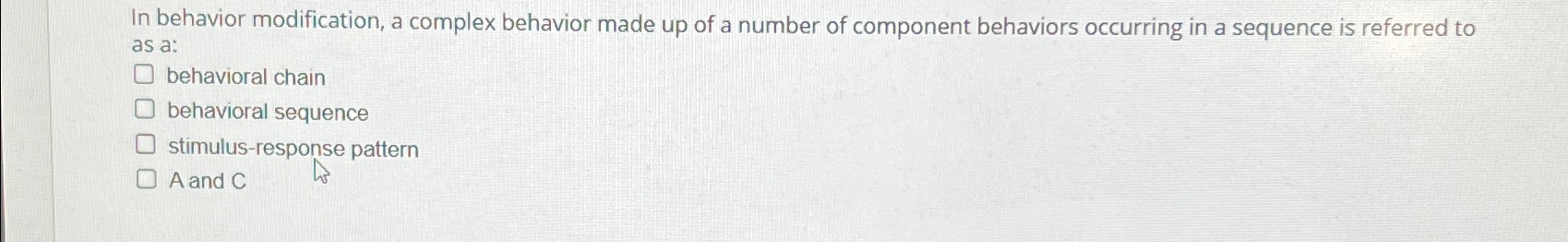 Solved In behavior modification, a complex behavior made up | Chegg.com